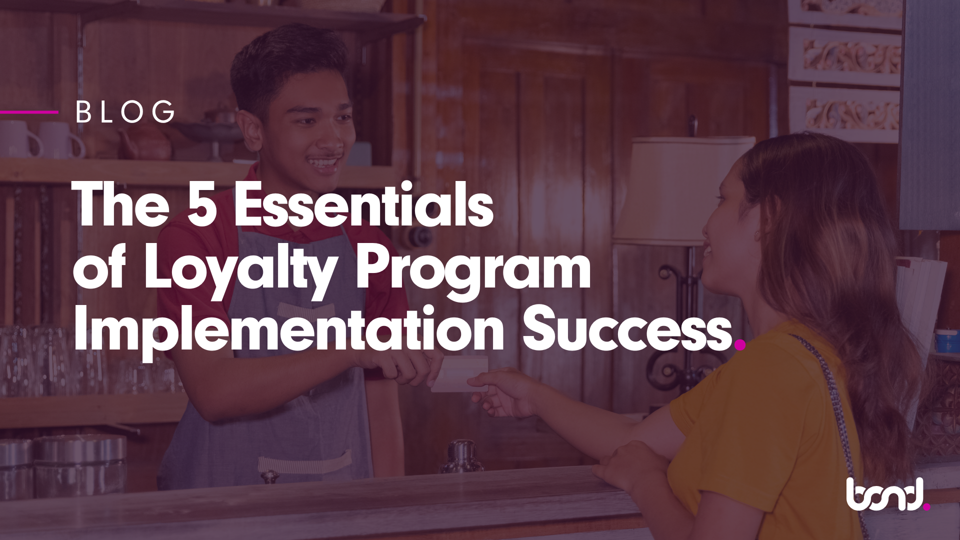 The 5 Essentials of Loyalty Program Implementation Success